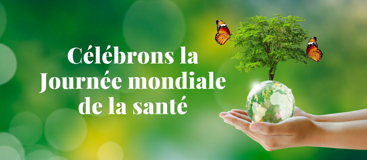 Célébrez la Journée mondiale de la santé | Maison Beljanski